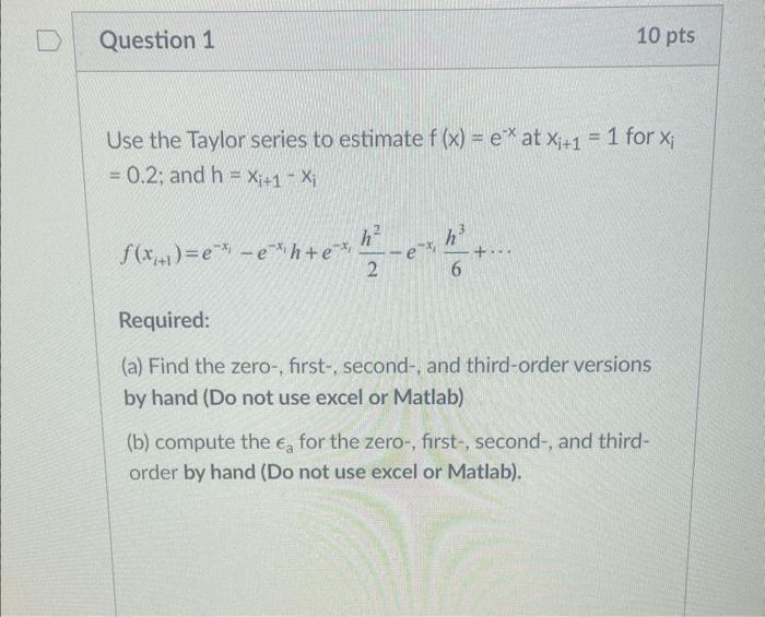 Solved Use the Taylor series to estimate f(x)=e−x at xi+1=1 | Chegg.com