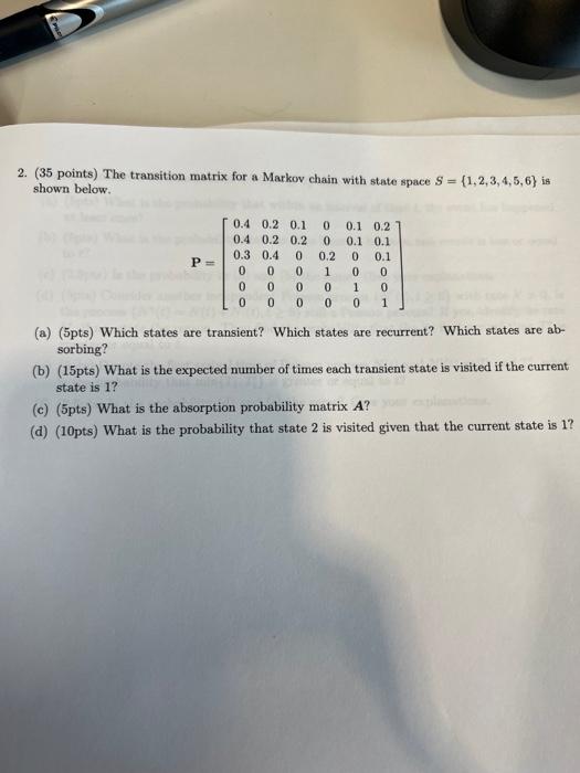 Solved 2. (35 points) The transition matrix for a Markov | Chegg.com