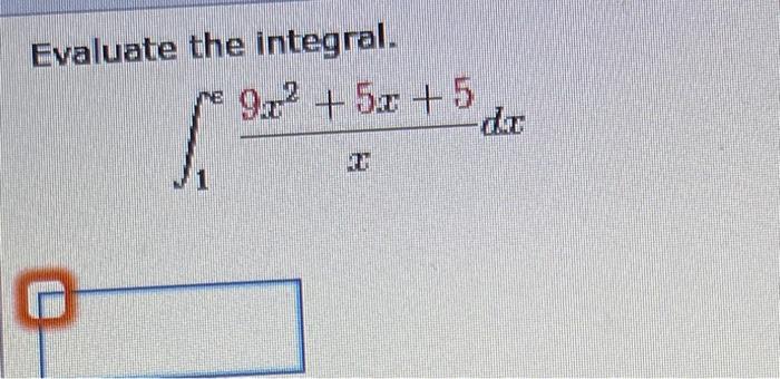 Solved Evaluate the integral. ∫1ex9x2+5x+5dx | Chegg.com
