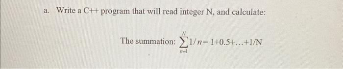 Solved a. Write a C++ program that will read integer N, and | Chegg.com