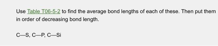 Solved Use Table T06-5-2 to find the average bond lengths of | Chegg.com