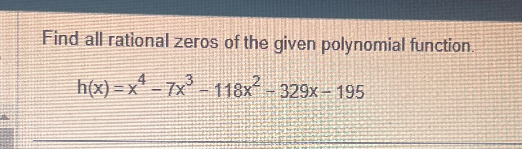 Solved Find all rational zeros of the given polynomial | Chegg.com