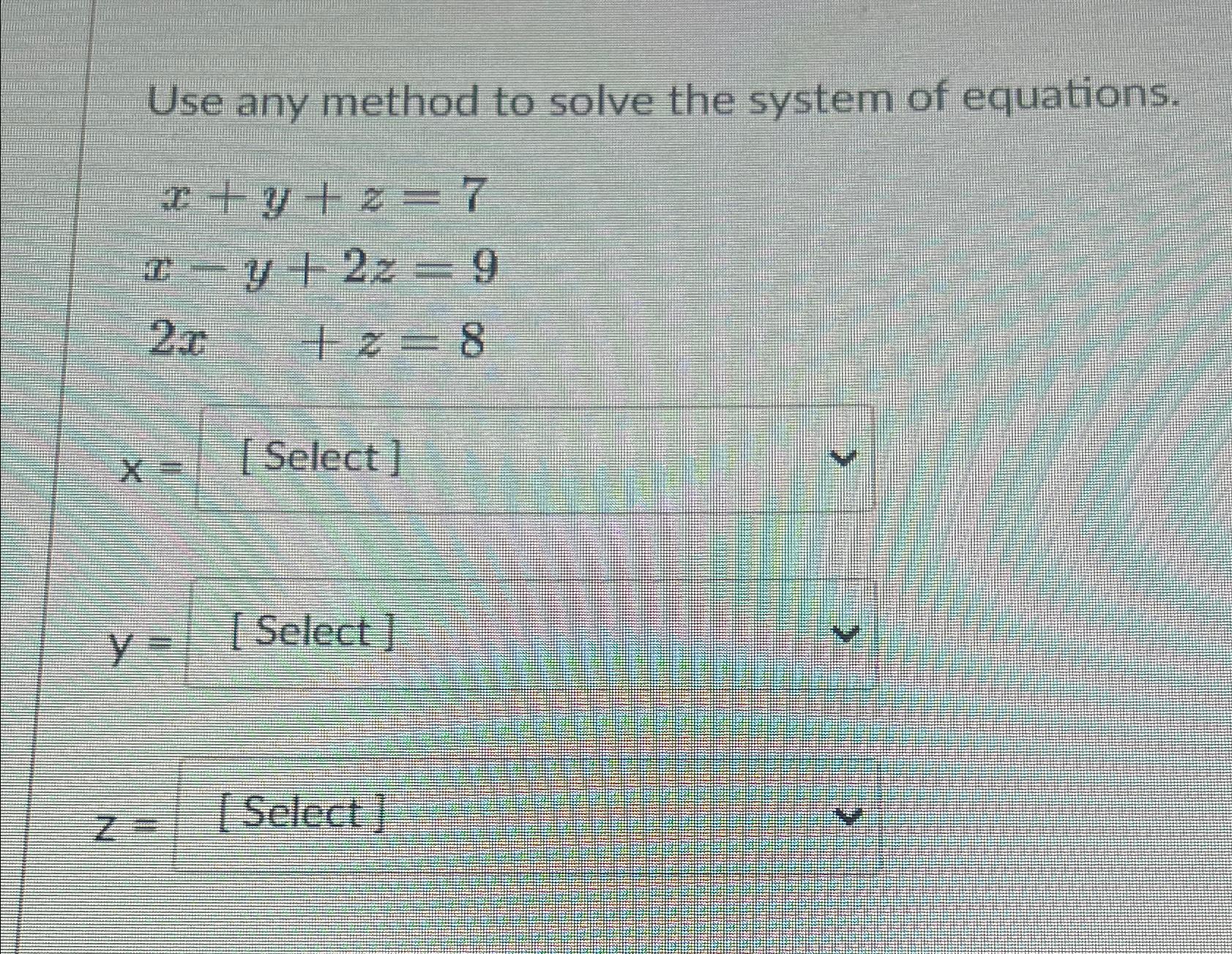 Solved Use any method to solve the system of | Chegg.com