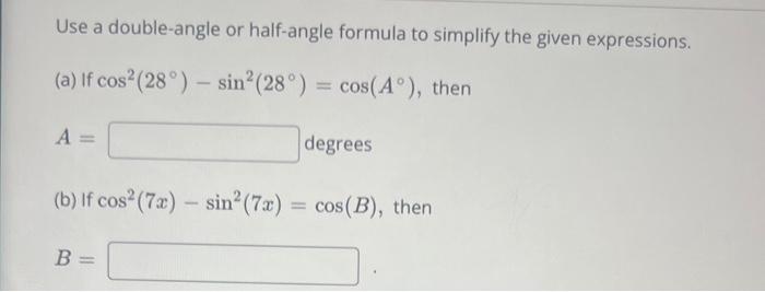 Solved Use a double-angle or half-angle formula to simplify | Chegg.com