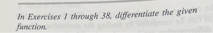 Solved In Exercises 1 through 38, differentiate the given | Chegg.com