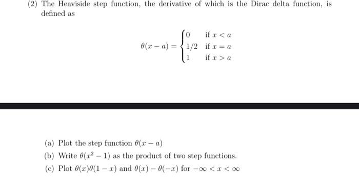 Solved (2) The Heaviside step function, the derivative of | Chegg.com Solved (2) The Heaviside step function, the derivative of | Chegg.com
