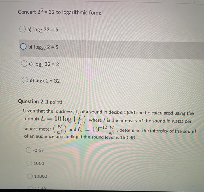 Solved Convert 25 = 32 to logarithmic form: a) log2 32 = 5 | Chegg.com