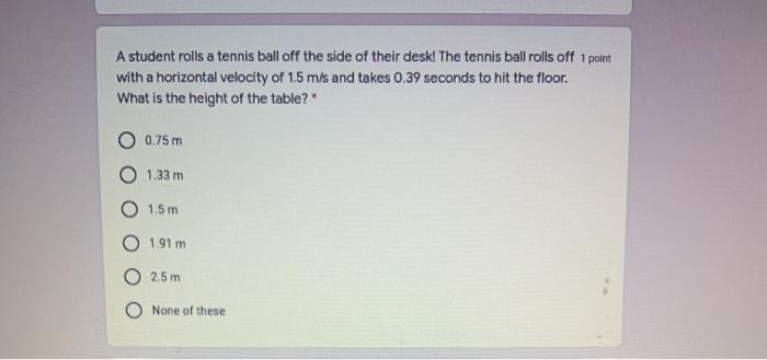 Solved A student rolls a tennis ball off the side of their | Chegg.com