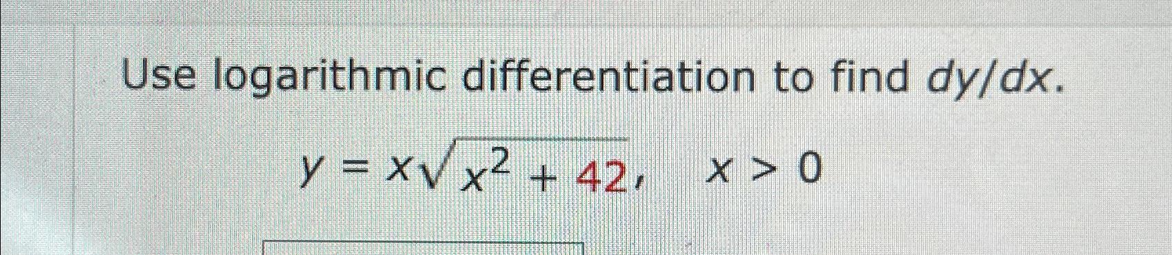 Solved Use logarithmic differentiation to find | Chegg.com