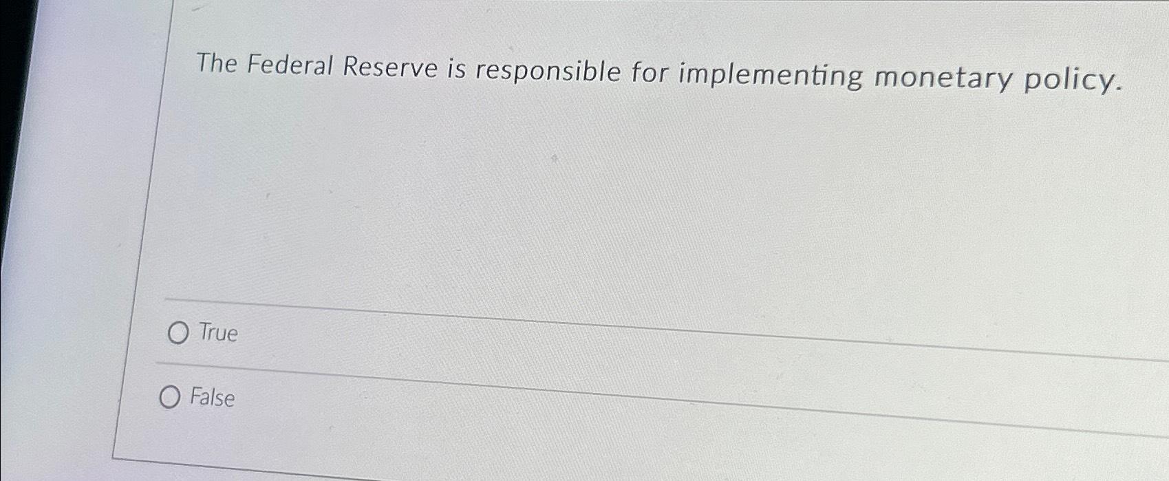 Solved The Federal Reserve is responsible for implementing | Chegg.com