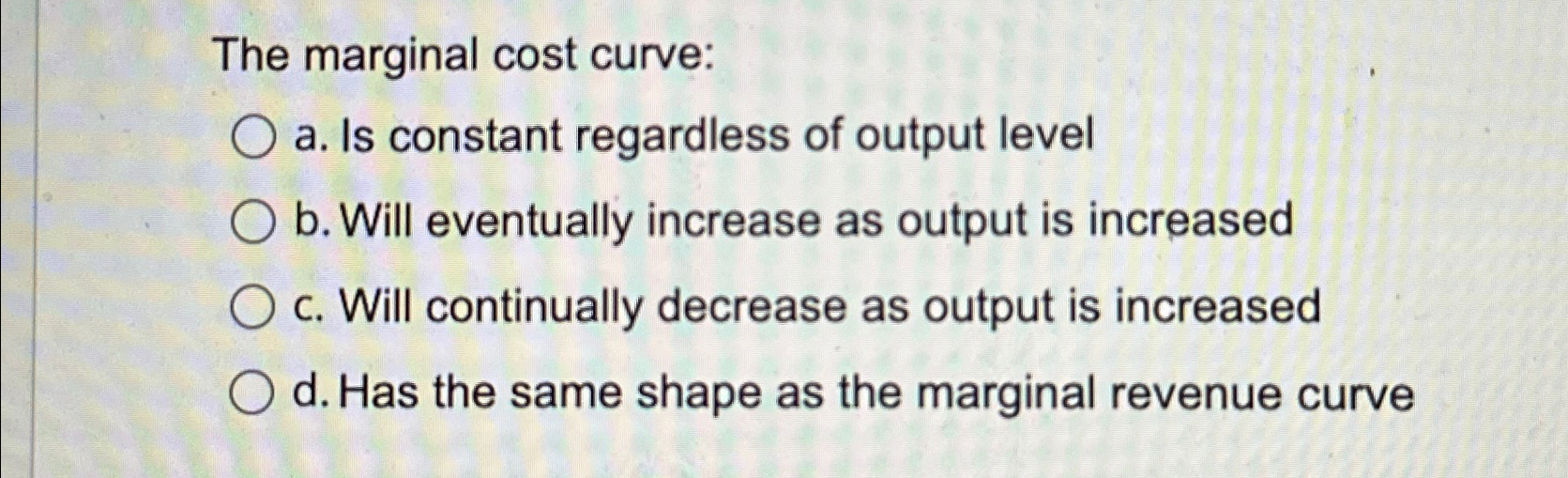 Solved The marginal cost curve:a. ﻿Is constant regardless of | Chegg.com