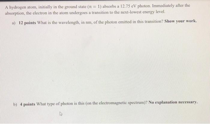 Solved A Hydrogen Atom Initially In The Ground State N 1