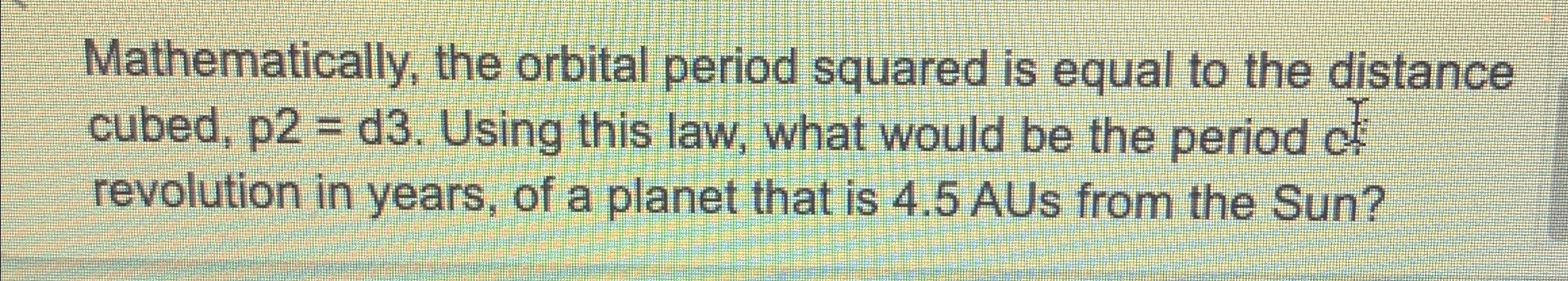 Solved Mathematically, the orbital period squared is equal | Chegg.com