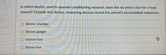 Solved In which device, used in operant conditioning | Chegg.com