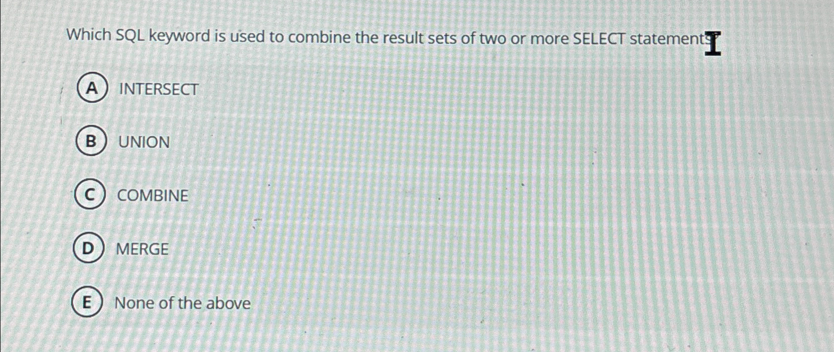 Solved Which SQL keyword is used to combine the result sets | Chegg.com Solved Which SQL keyword is used to combine the result sets | Chegg.com