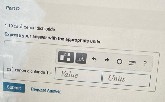 Solved Part D 1.19 mol xenon dichloride Express your answer | Chegg.com