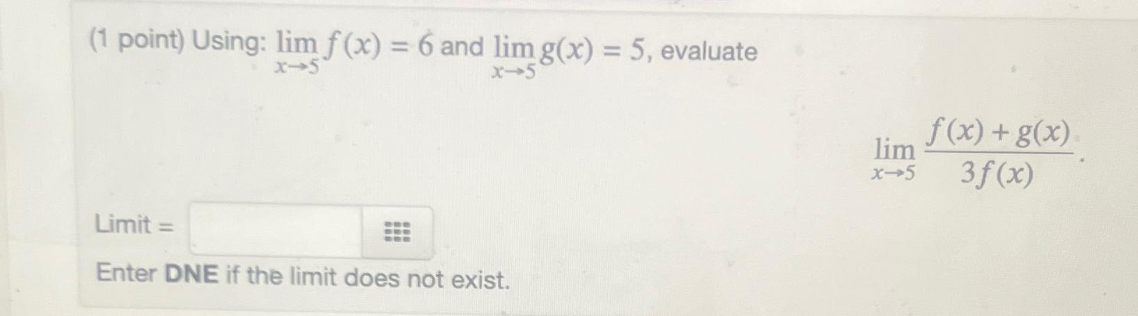 Solved (1 ﻿point) ﻿Using: limx→5f(x)=6 ﻿and limx→5g(x)=5, | Chegg.com