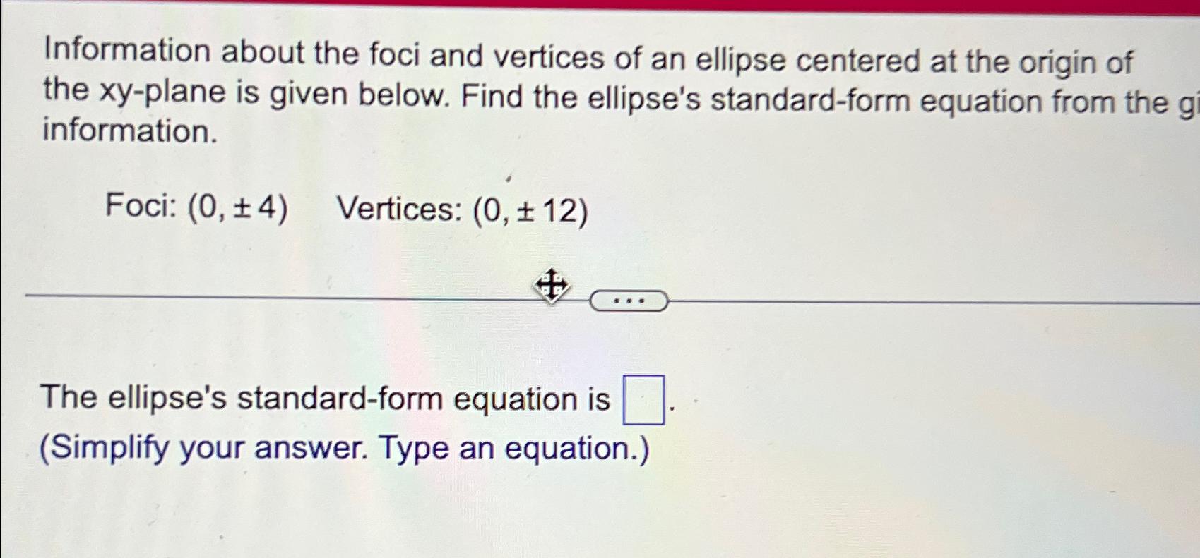 Solved Information about the foci and vertices of an ellipse | Chegg.com
