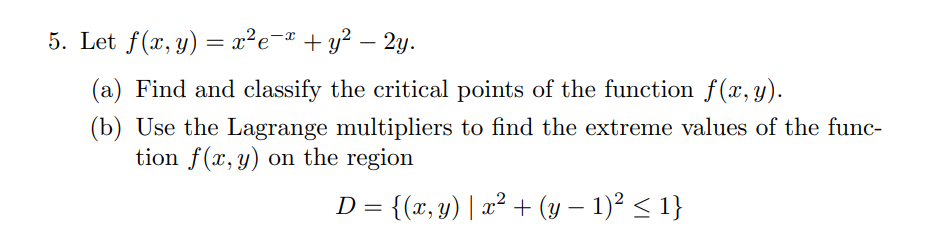 Solved Let f(x,y)=x2e-x+y2-2y. (a) ﻿Find and classify the | Chegg.com
