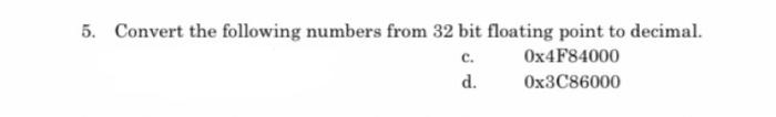 Solved 5. Convert the following numbers from 32 bit floating | Chegg.com