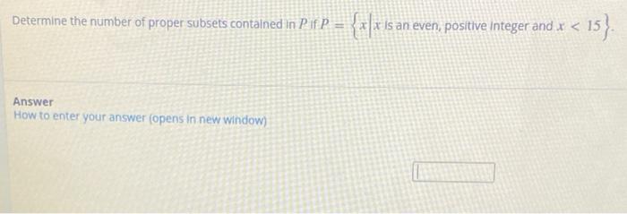 Determine the number of proper subsets contained in | Chegg.com