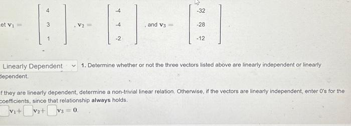 Solved v1=⎣⎡431⎦⎤⋅v2=⎣⎡−4−4−2⎦⎤, and v3=⎣⎡−32−28−12⎦⎤ 1. | Chegg.com