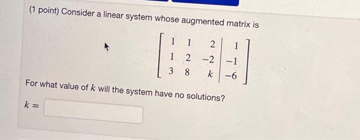 Solved (1 point) Consider a linear system whose augmented | Chegg.com