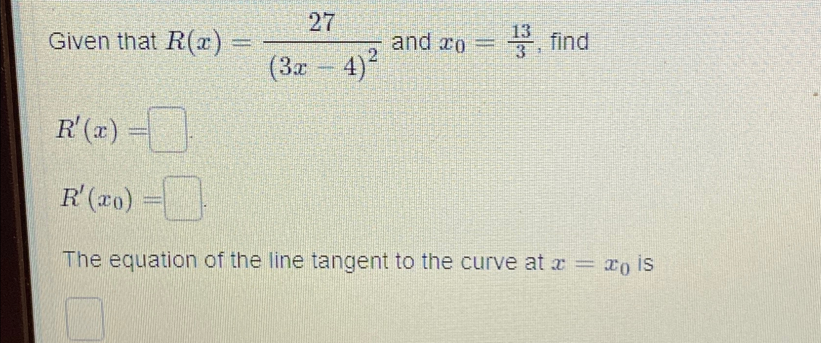 Solved Given that R(x)=27(3x-4)2 ﻿and x0=133, | Chegg.com