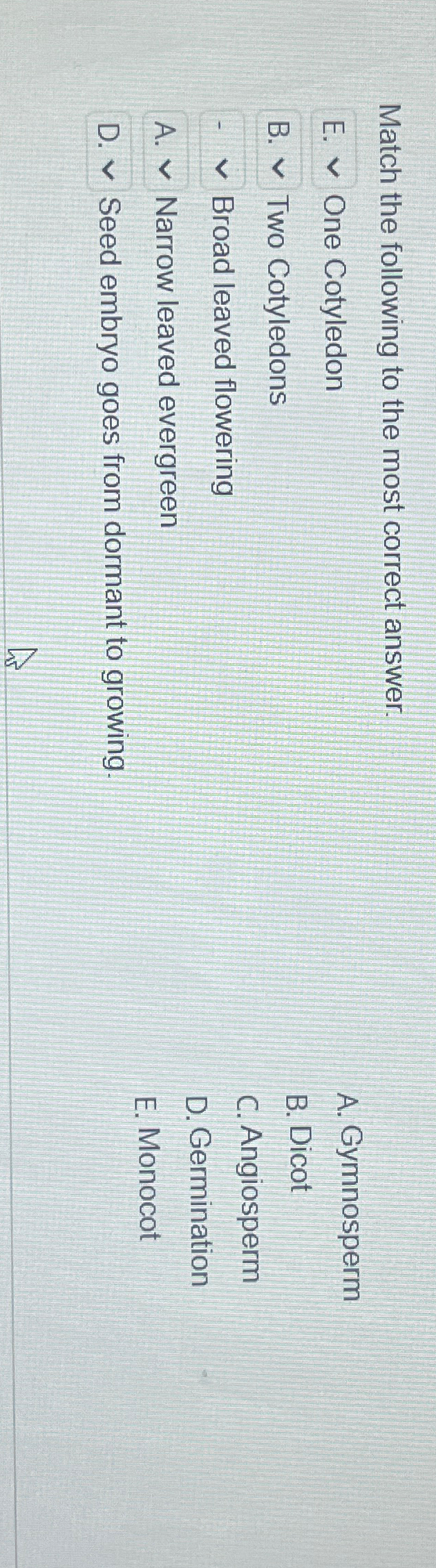 Solved Match the following to the most correct answer.One | Chegg.com