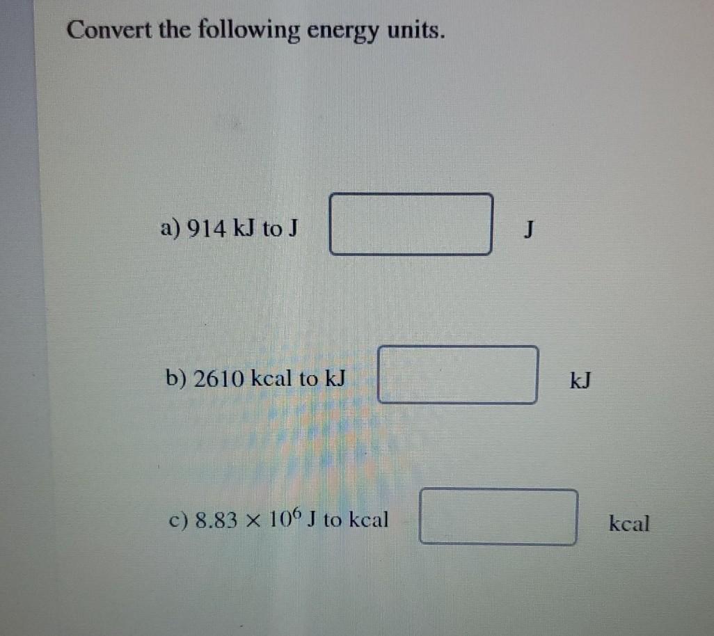 Solved Convert the following energy units. a) 914 kJ to J J | Chegg.com