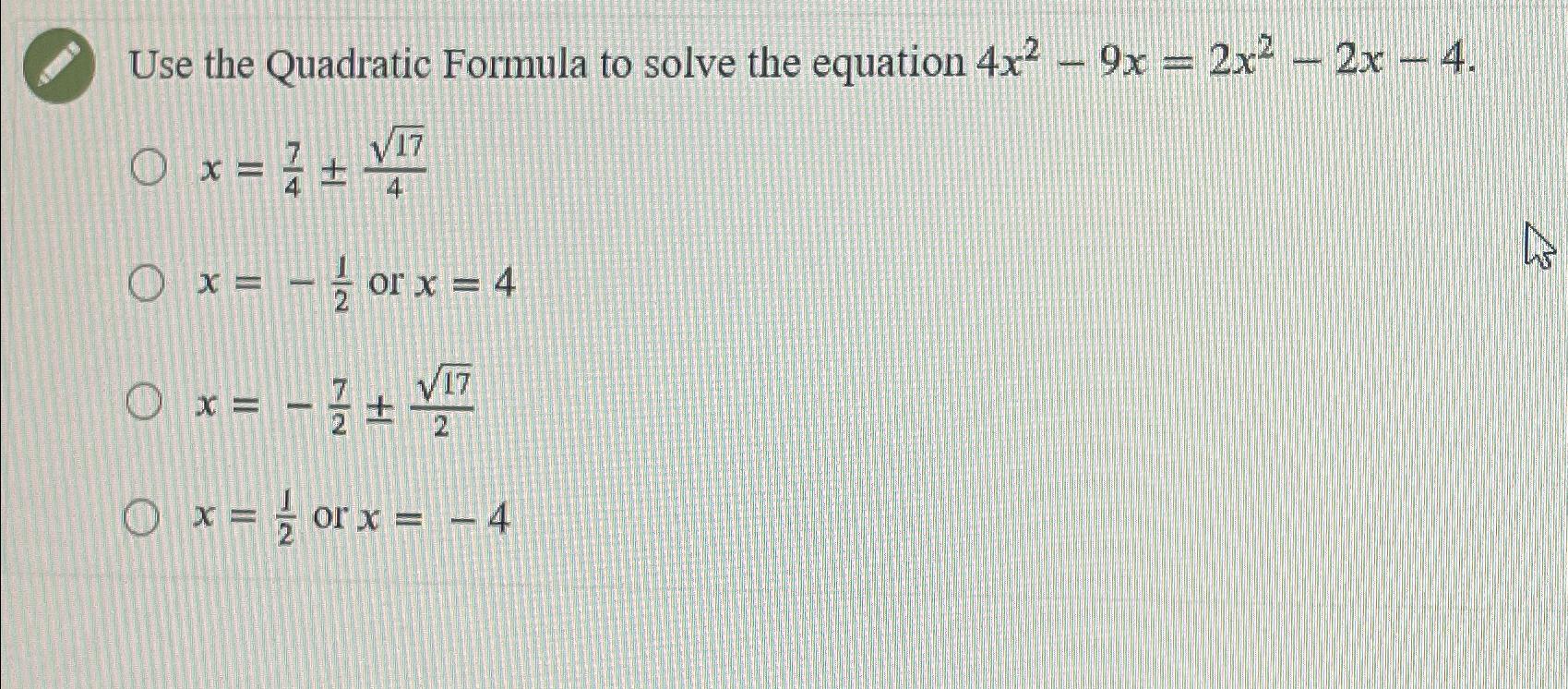 Solved Use the Quadratic Formula to solve the equation | Chegg.com