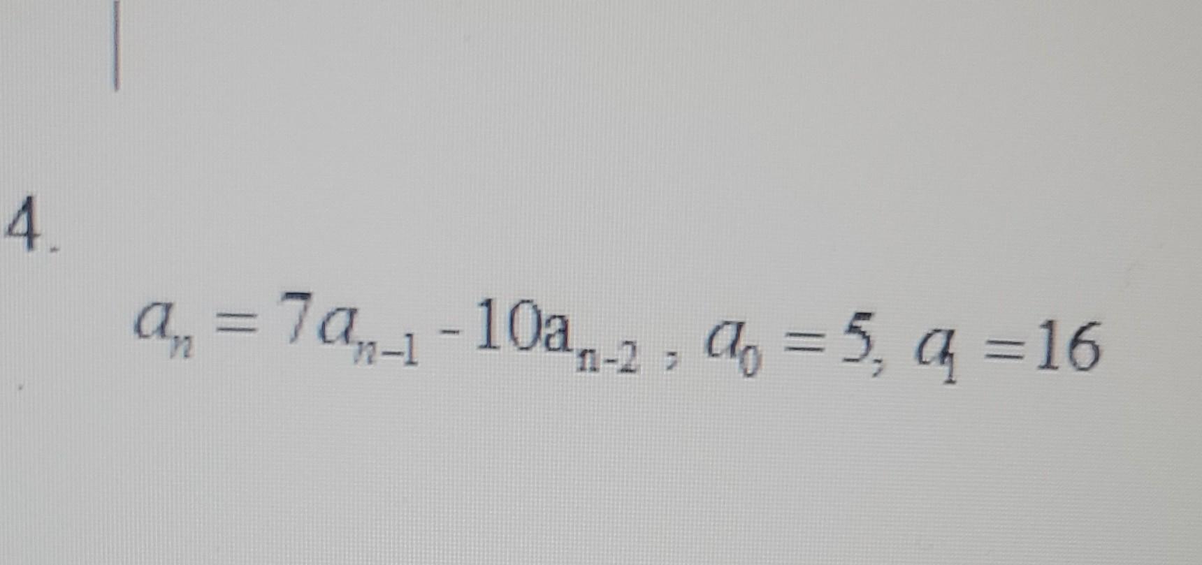 Solved an=7an−1−10an−2,a0=5,a1=16 | Chegg.com