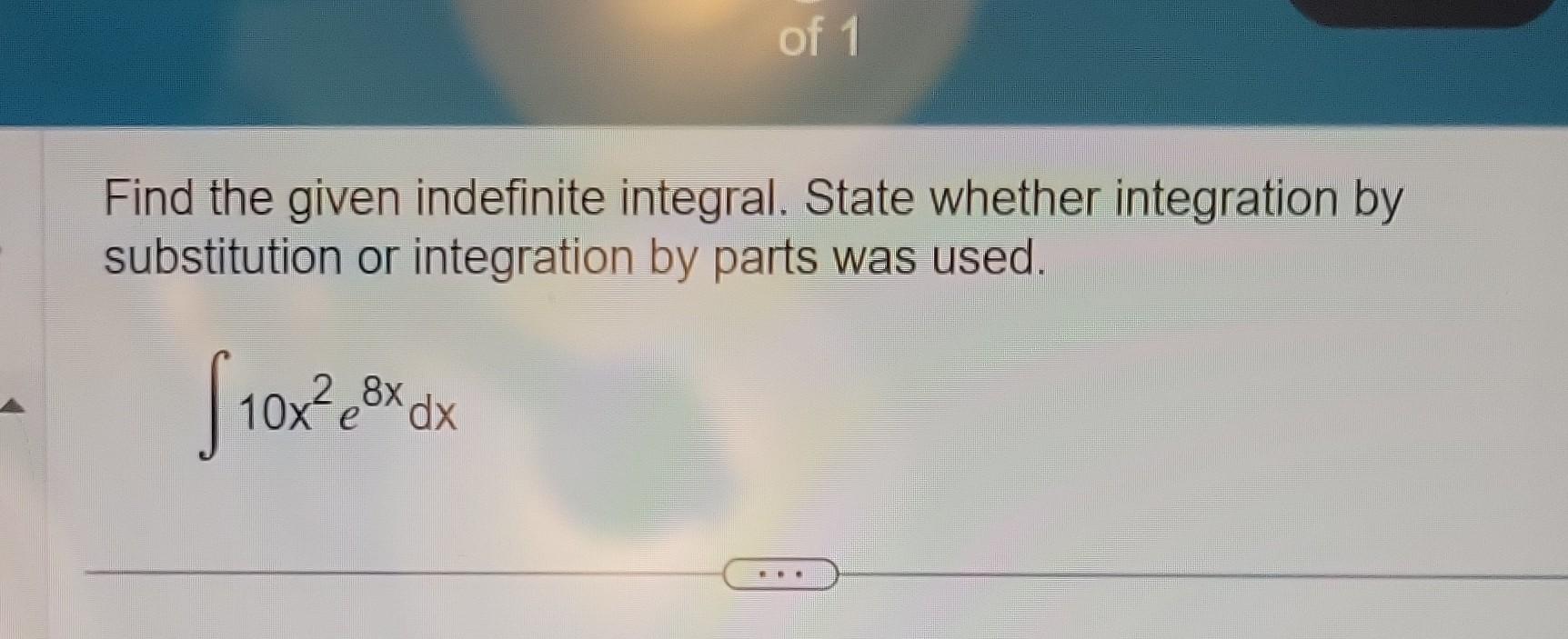 Solved Find the given indefinite integral. State whether | Chegg.com