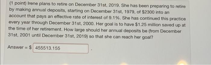 Solved (1 point) Irene plans to retire on December 31st, | Chegg.com