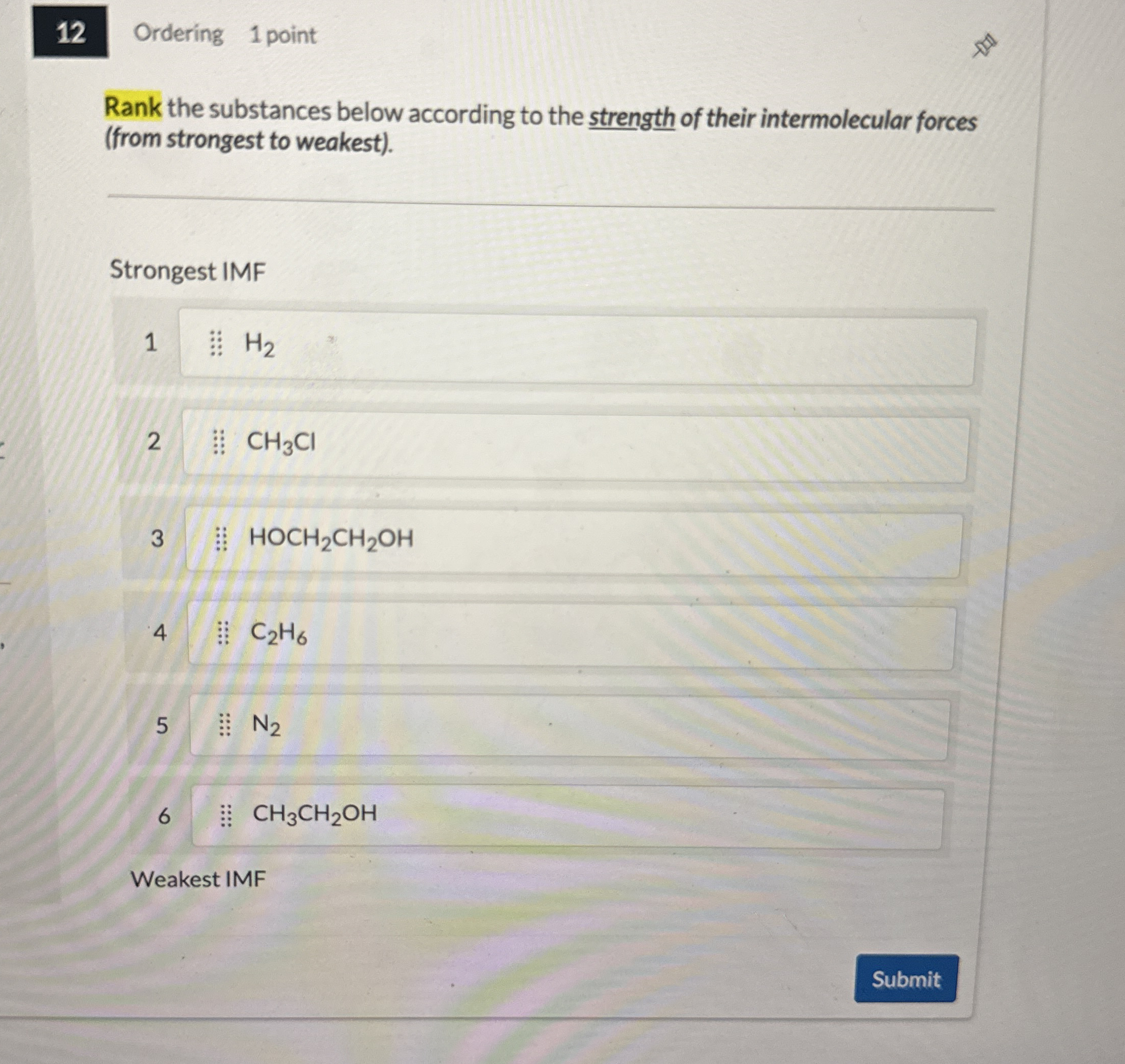 Solved 12Ordering1 ﻿pointRank the substances below according | Chegg.com