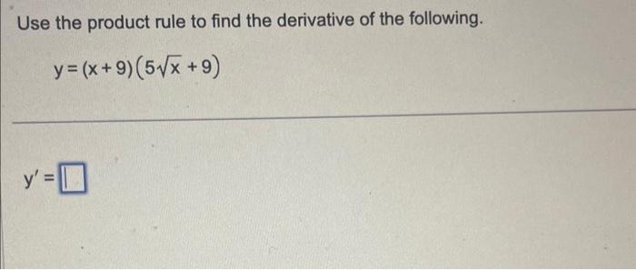 Solved Use the product rule to find the derivative of the | Chegg.com