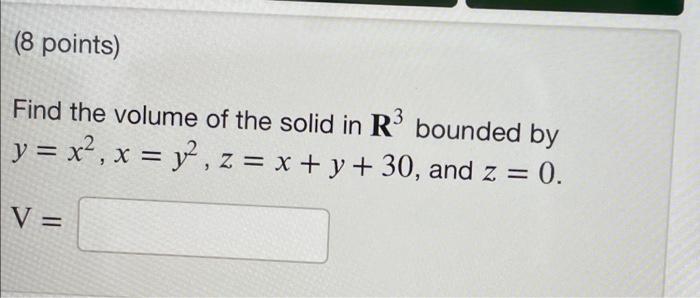 Solved (8 points) Find the volume of the solid in R3 bounded | Chegg.com