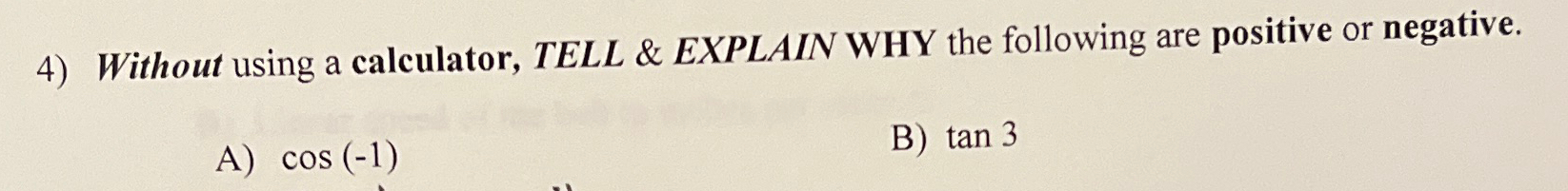 Solved Without using a calculator, TELL & EXPLAIN WHY the | Chegg.com