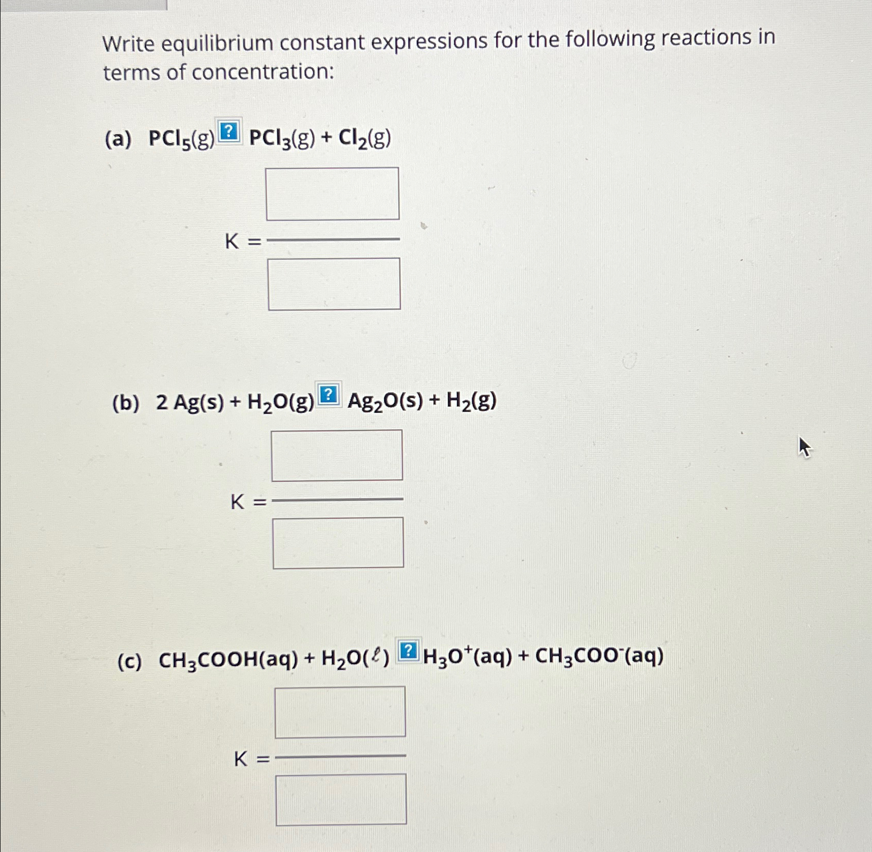 Solved Write equilibrium constant expressions for the | Chegg.com