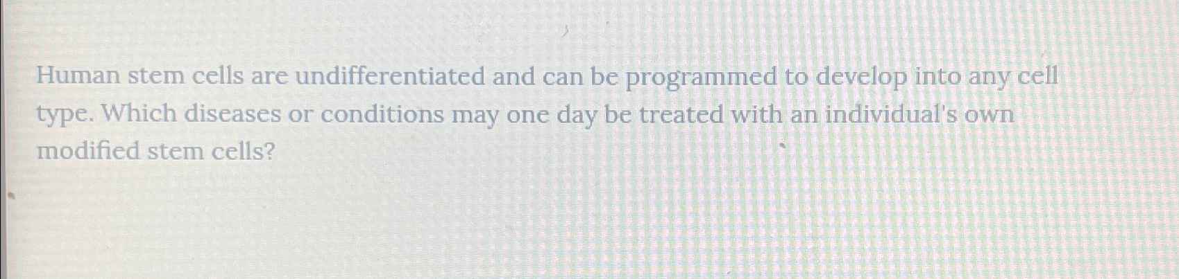 Solved Human stem cells are undifferentiated and can be | Chegg.com