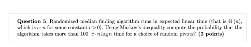 Solved Question 5: Randomized median finding algorithm runs | Chegg.com Solved Question 5: Randomized median finding algorithm runs | Chegg.com