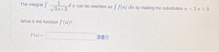 Solved The integral ∫3x+31dx can be rewritten as ∫f(u)du by | Chegg.com