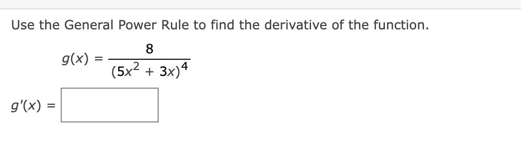 Solved Use the General Power Rule to find the derivative of | Chegg.com