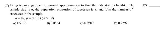 Solved 17) Using technology, use the normal approximation to | Chegg.com