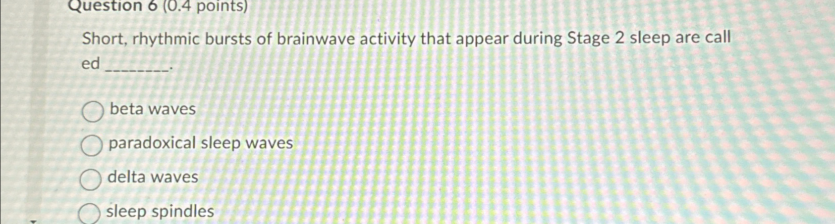 Solved Short, rhythmic bursts of brainwave activity that | Chegg.com
