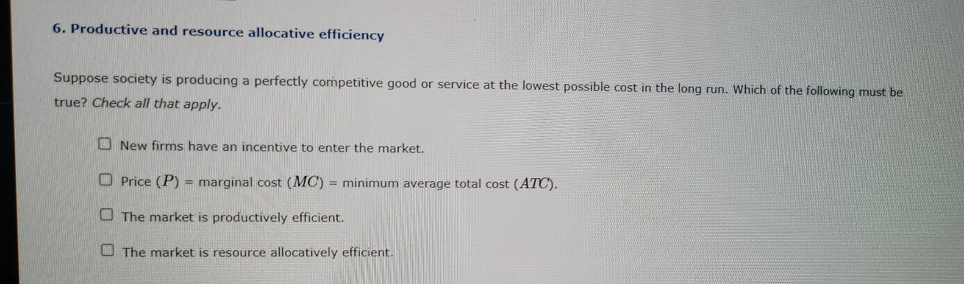 Solved 6. Productive and resource allocative efficiency | Chegg.com