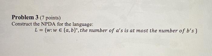 Solved Problem 3 (7 points) Construct the NPDA for the | Chegg.com