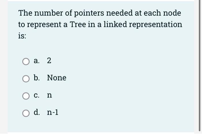 Solved The number of pointers needed at each node to | Chegg.com
