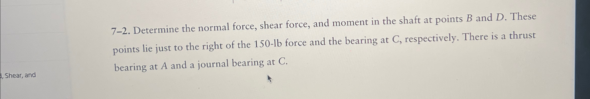 Solved 7-2. ﻿Determine the normal force, shear force, and | Chegg.com
