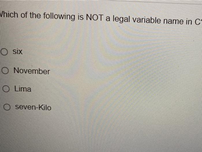 Solved Vhich of the following is NOT a legal variable name | Chegg.com